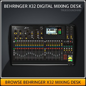 Behringer X32 Hire | Hire Behringer X32 Mixing Desk | Surrey | London ...